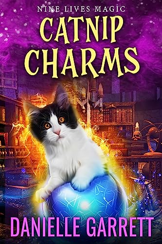 Catnip Charms (Nine Lives Magic, #9) by Danielle Garrett | Goodreads