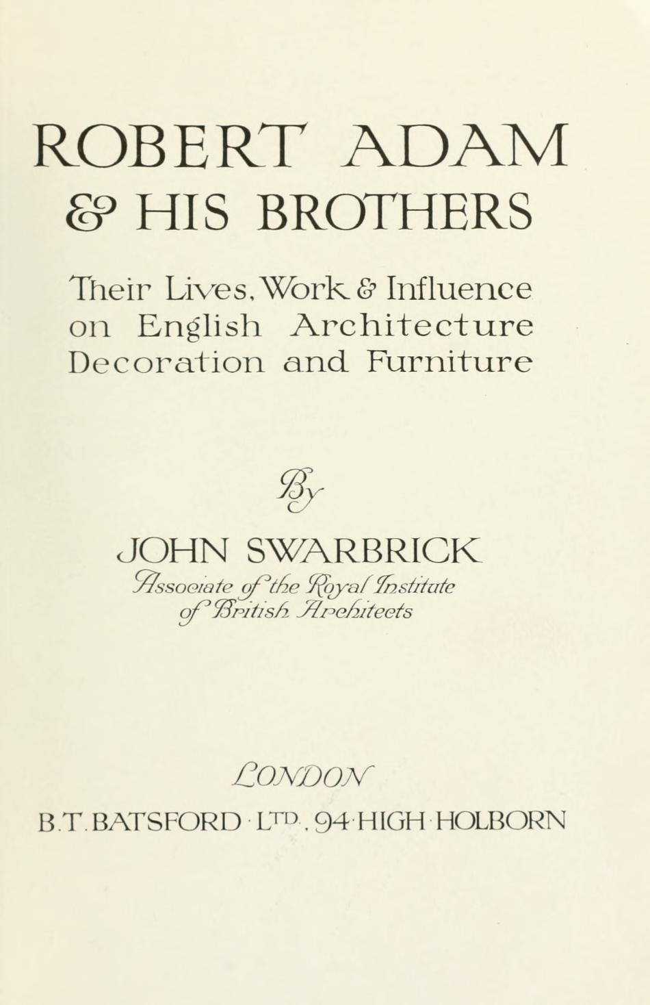 Robert Adam & His Brothers Their Lives, Work & Influence on English ...
