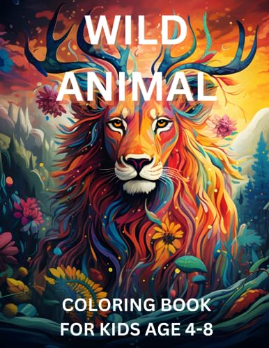 Wild animal coloring book for kidsage 4-8: Discover the Untamed World ...