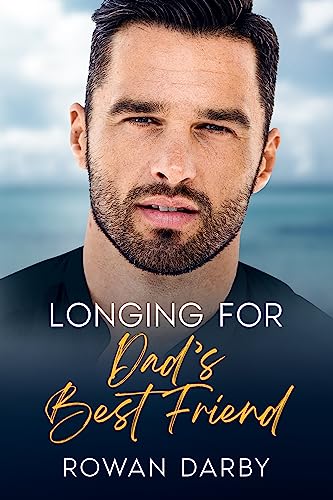 Longing for Dad's Best Friend (Off-Limits Lovers) by Rowan Darby ...