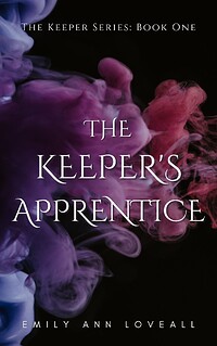 The Keeper's Apprentice by Emily Ann Loveall | Goodreads