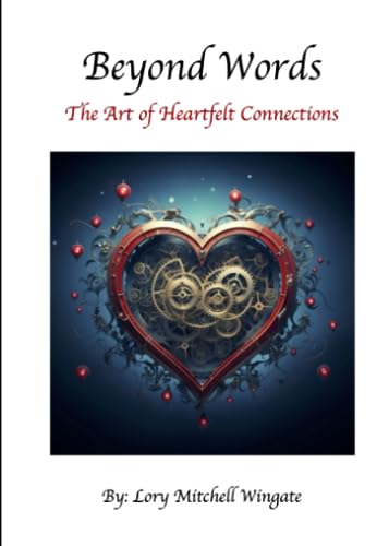 Beyond Words: The Art of Heartfelt Connection by Lory Mitchell Wingate | Goodreads