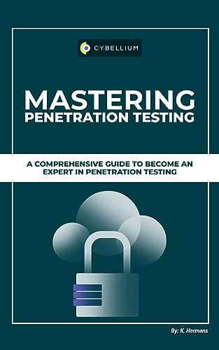Mastering Penetration Testing: A Comprehensive Guide To Become An ...