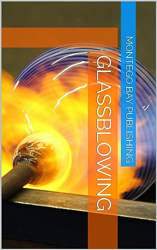 Glassblowing & Journaling (Glass Art) by Montego Bay Publishing | Goodreads