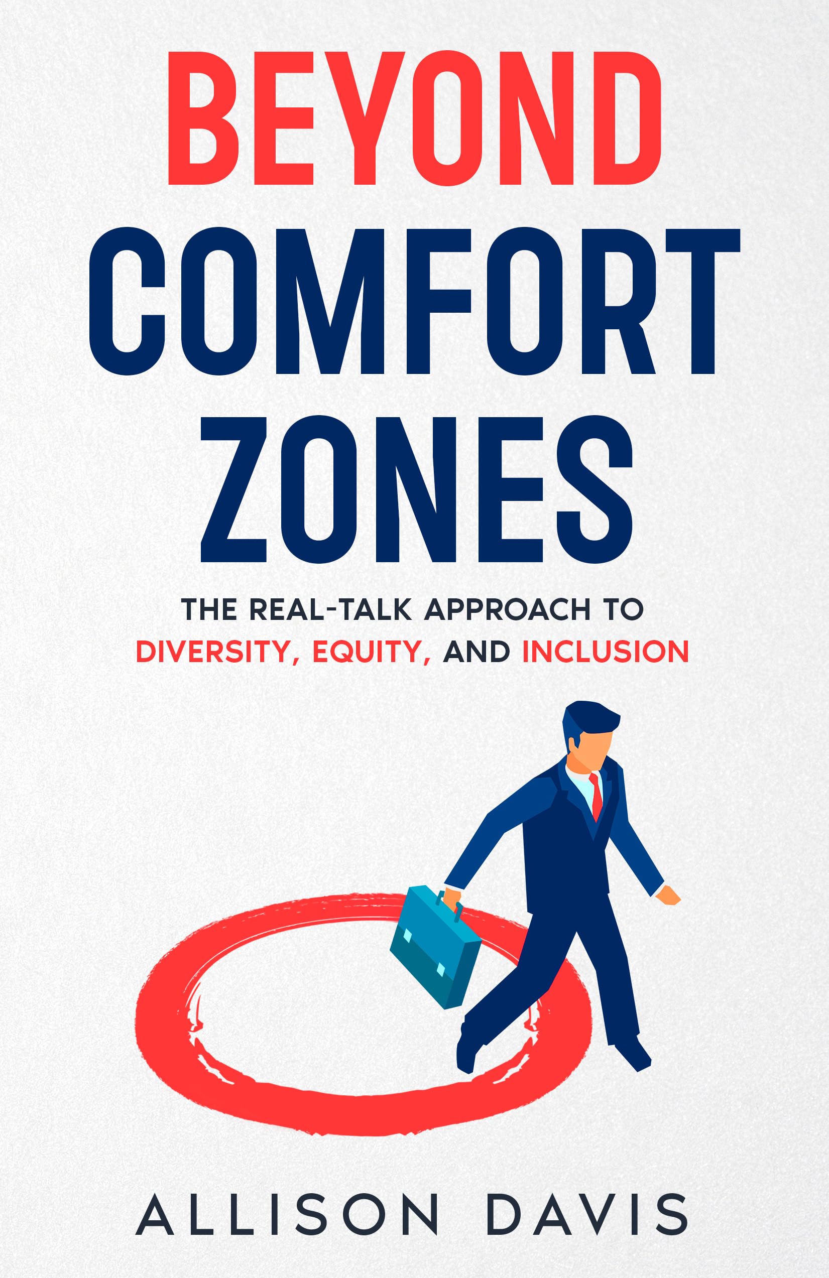 Beyond Comfort Zones: The Real-Talk Approach to Diversity, Equity, and ...
