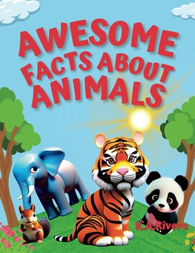 AWESOME FACTS ABOUT ANIMALS: Exciting Discoveries for Kids Ages 4-10 ...