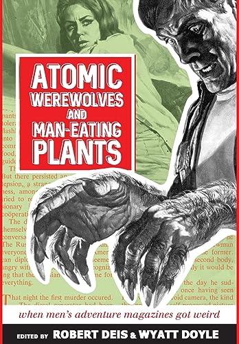 Atomic Werewolves and Man-Eating Plants: When Men's Adventure Magazines ...