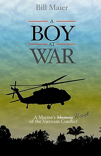 A Boy at War: A Marine's Novel of the Vietnam War by Bill Maier | Goodreads
