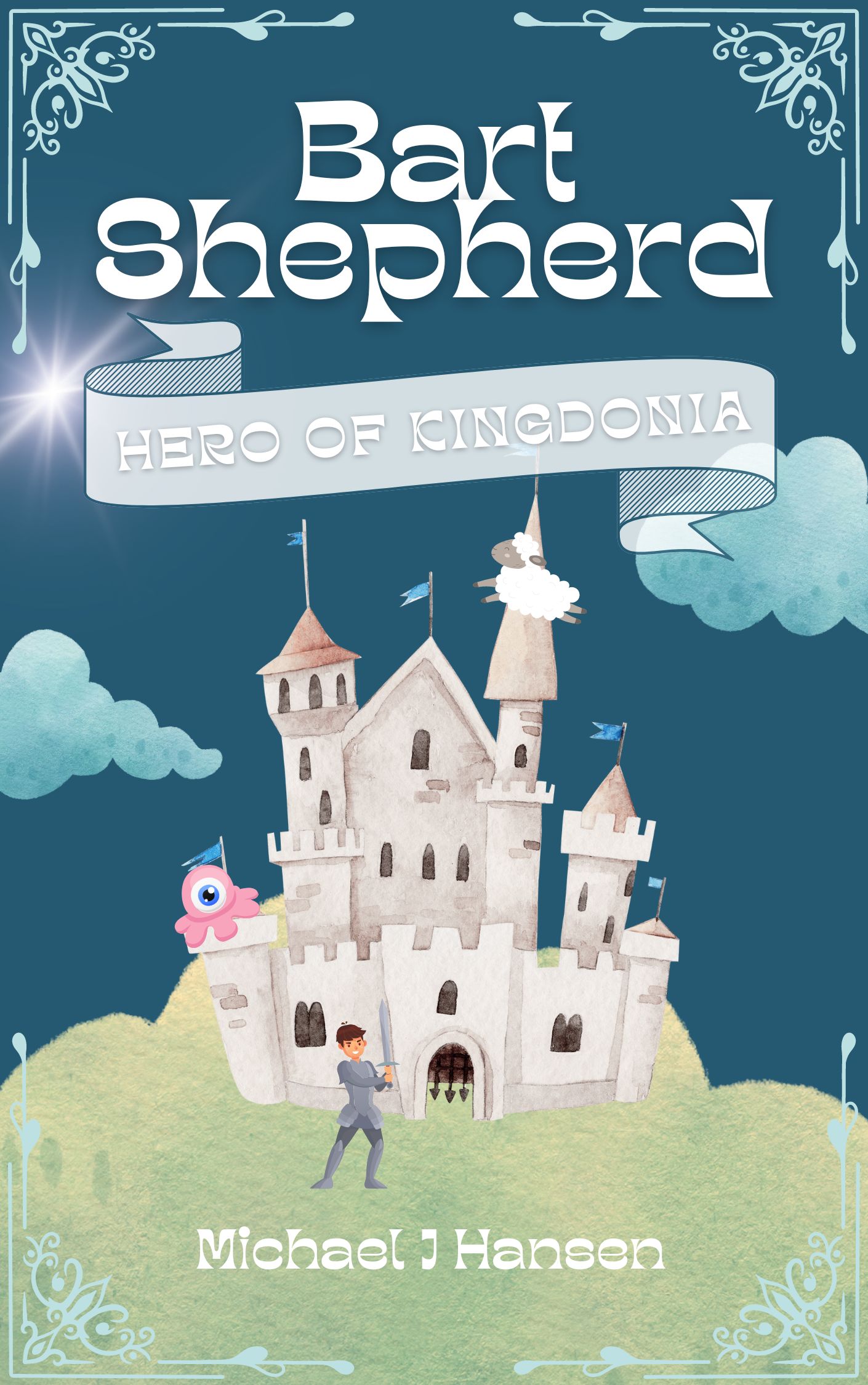 Bart Shepherd: Hero of Kingdonia by Michael J. Hansen | Goodreads
