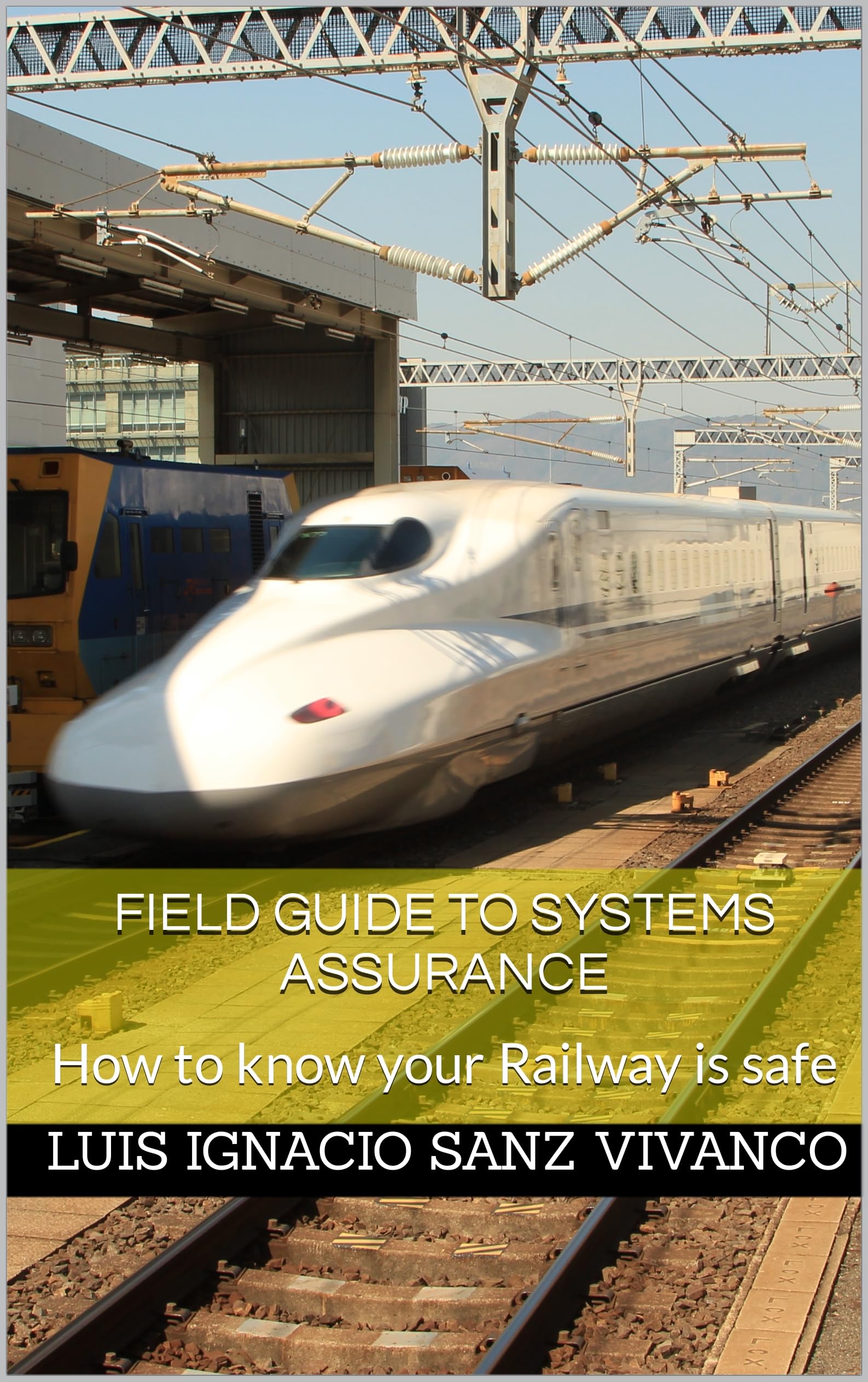 Field guide to Systems Assurance: How to know your Railway is safe by ...