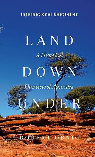 The Land Down Under: A Historical Overview of Australia. by Robert ...