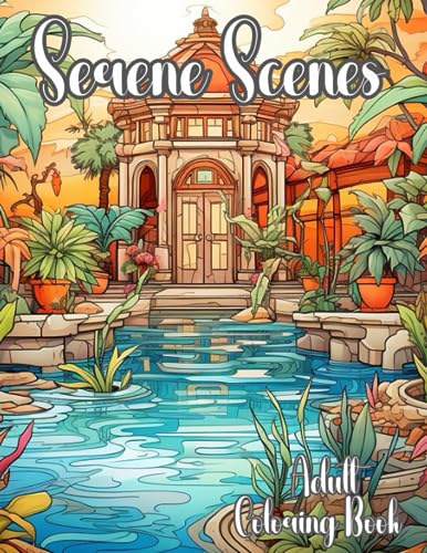 Serene Scenes Adult Coloring Book: Amazing All Ages Adult Coloring Book ...