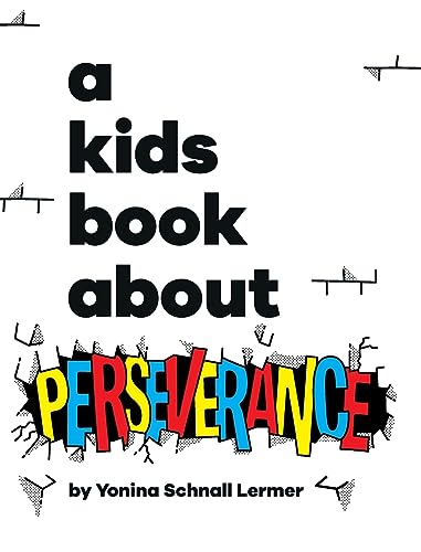A Kids Book About Perseverance by Yonina Schnall Lermer | Goodreads