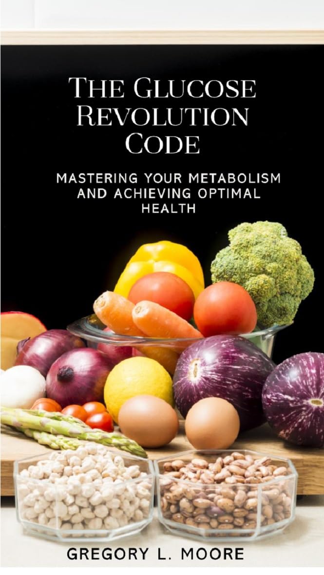 The Glucose Revolution Code: Mastering Your Metabolism and Achieving ...