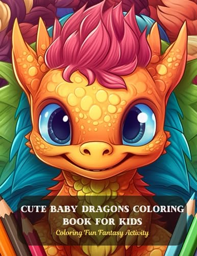 Cute Baby Dragons Coloring Book for Kids: Coloring Fun Fantasy Activity ...