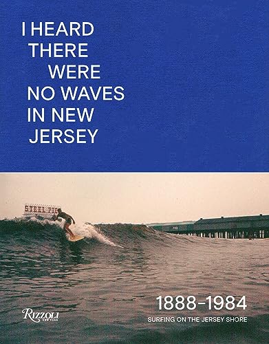 I Heard There Were No Waves in New Jersey: Surfing on the Jersey Shore ...