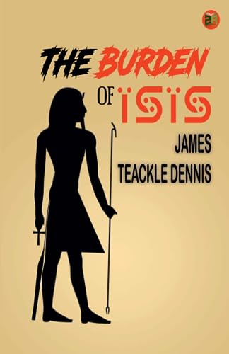 The Burden of Isis by James Teackle Dennis | Goodreads