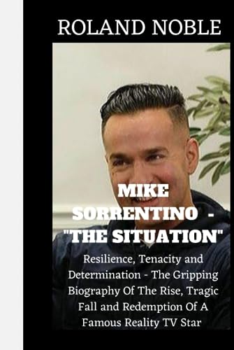 Mike Sorrentino - "The Situation": Resilience, Tenacity and ...