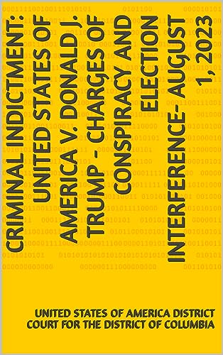 Criminal Indictment: United States of America v. Donald J. Trump ...