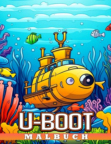 U-Boot Malbuch: Fabelhafte Ausmalbilder mit wunderbaren Illustrationen ...
