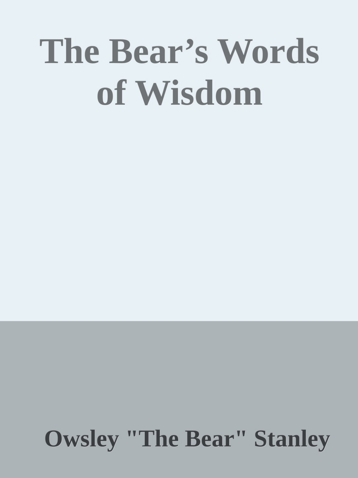The Bear's Words of Wisdom by Owsley Stanley | Goodreads
