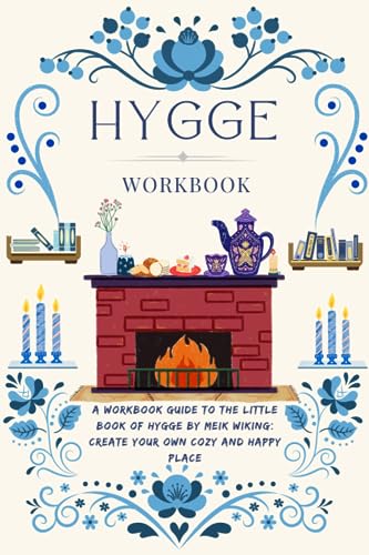 Hygge Workbook: The Little Book of Danish Secrets to a Cozy and Happy Life by Van Essa | Goodreads