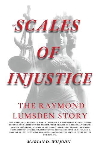 The Scales of Injustice: The Raymond Lumsden Story by Marian D Wiljohn ...