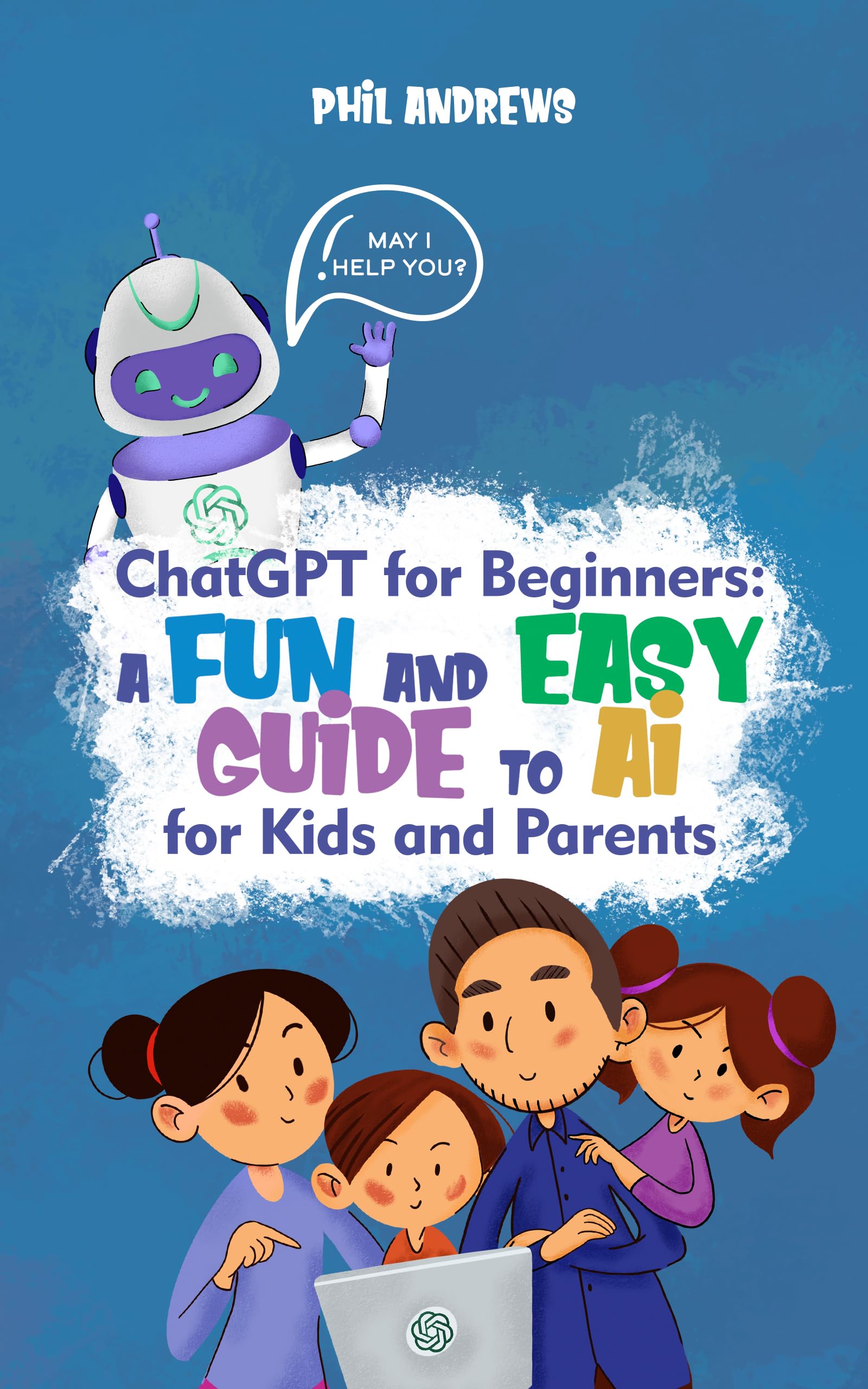 ChatGPT For Beginners: A Fun and Easy Guide to AI for Kids and Parents ...