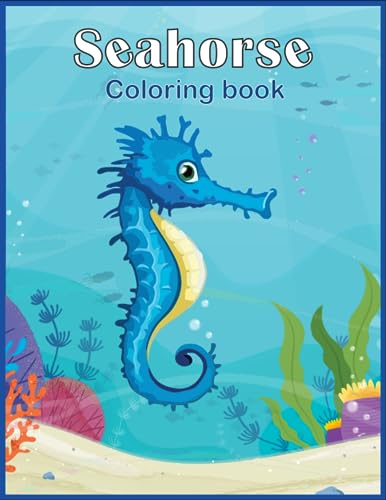 Seahorse Coloring Book: Ocean Animals: A Fantastic And Relaxing ...