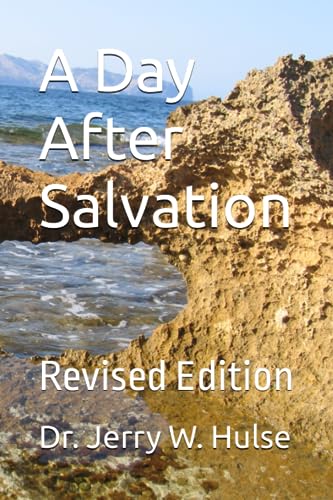 A Day After Salvation: Revised Edition by Dr. JERRY W. HULSE | Goodreads