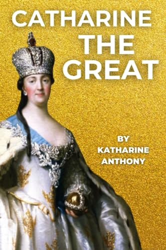 Catherine the Great by Katharine Susan Anthony | Goodreads