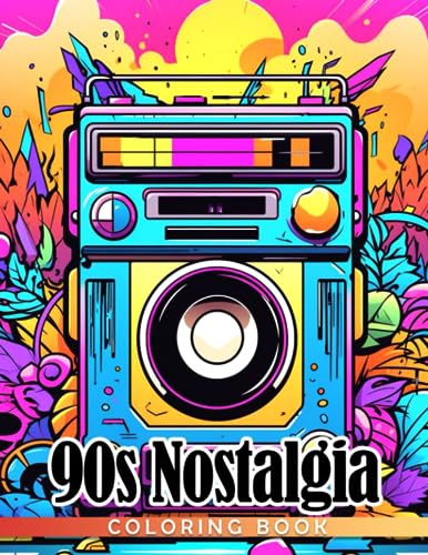90s Nostalgia Coloring Book: Amazing 1990s Coloring Pages For Adults To ...