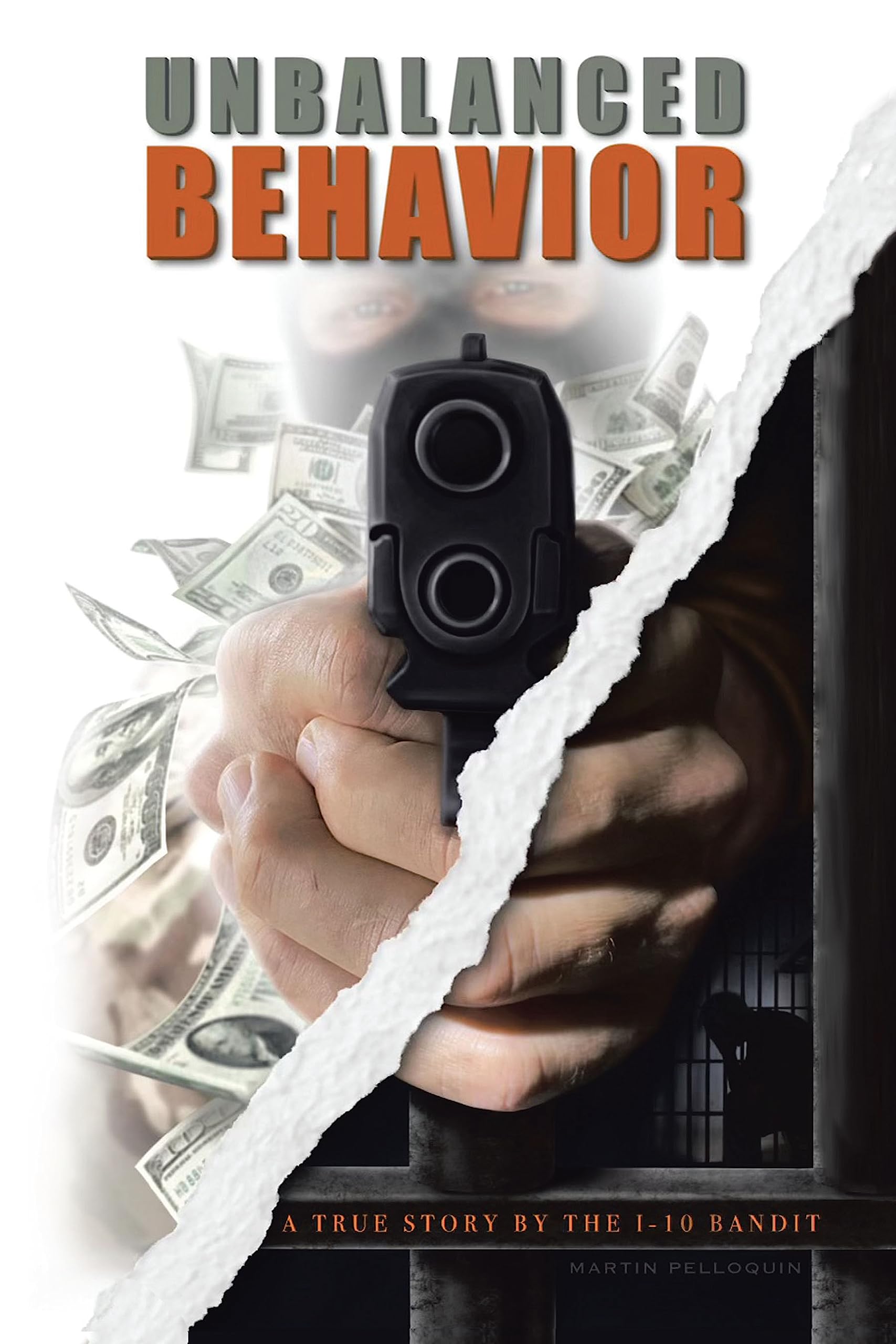 Unbalanced Behavior: True Story of the 1-10 Bandit by Martin Pelloquin ...
