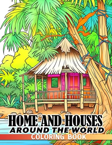 Home and Houses Around the World Coloring Book: A Tour of Houses Around ...