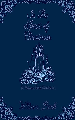 In The Spirit Of Christmas A Christmas Carol By William Beck Goodreads