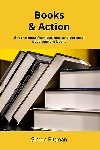 Books & Action: Get the most from business and personal development ...