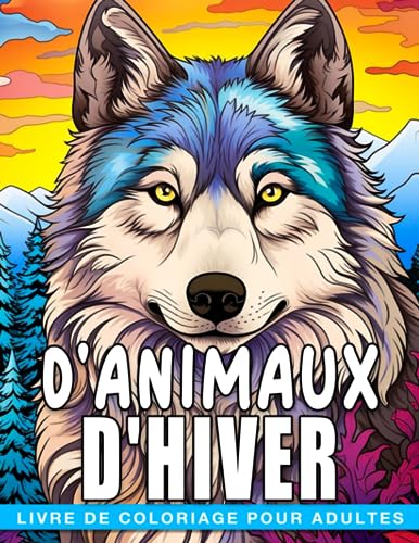 Livre de coloriage d'animaux d'hiver pour adultes: 30 pages d'animaux ...