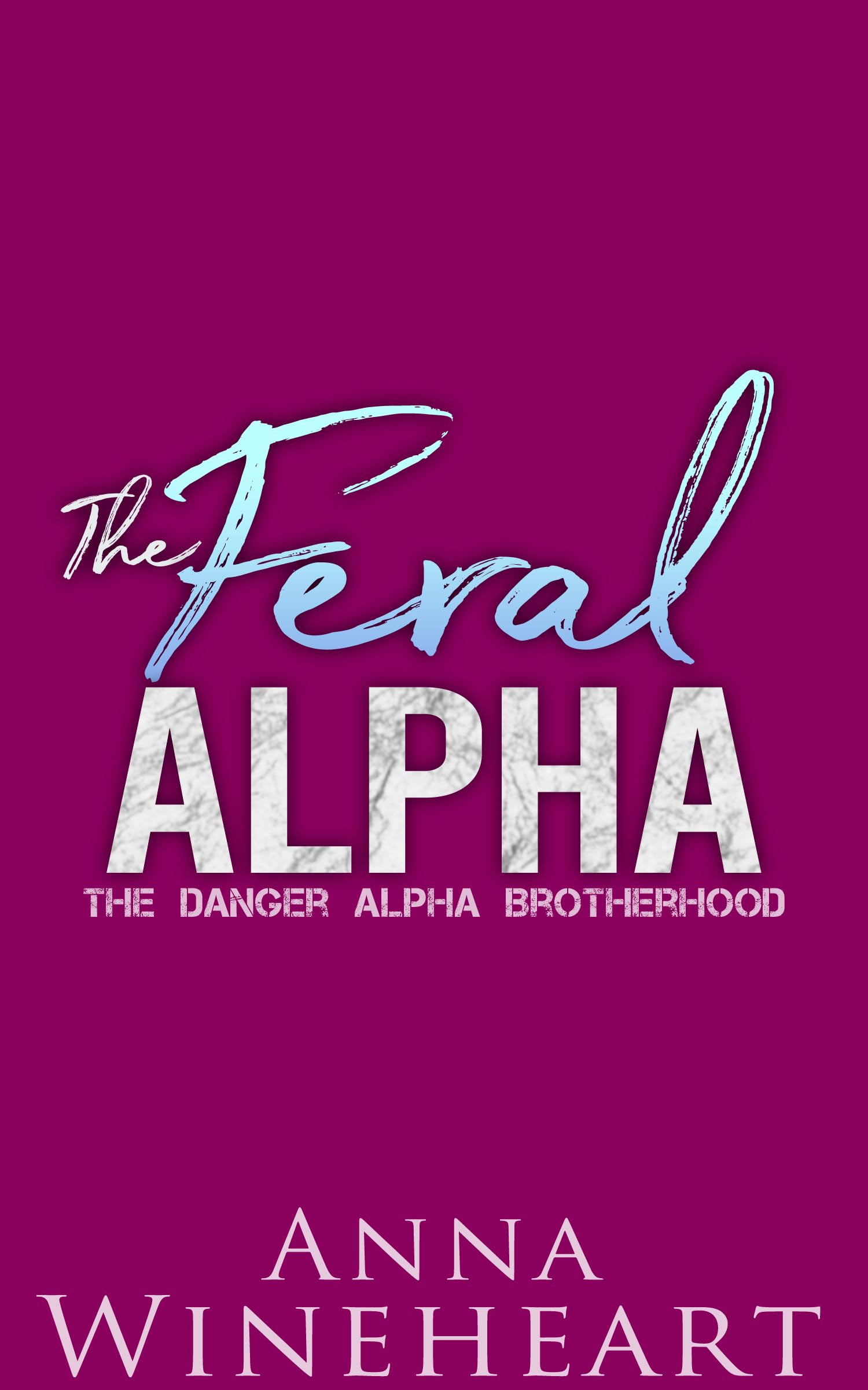 The Feral Alpha (The Danger Alpha Brotherhood #1) by Anna Wineheart ...