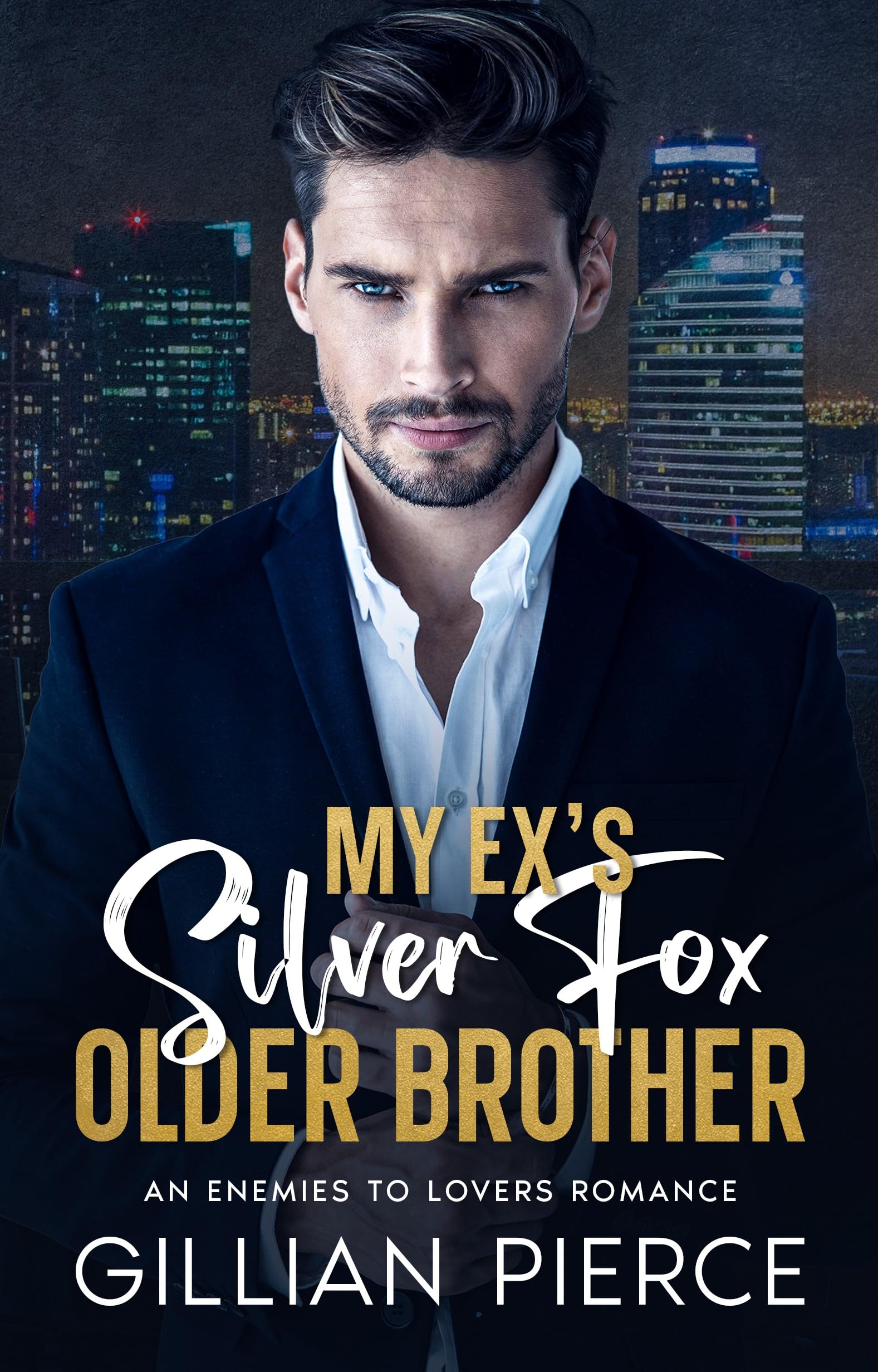 My Ex's Silver Fox Older Brother: An Enemies to Lovers Romance by Gillian Pierce | Goodreads