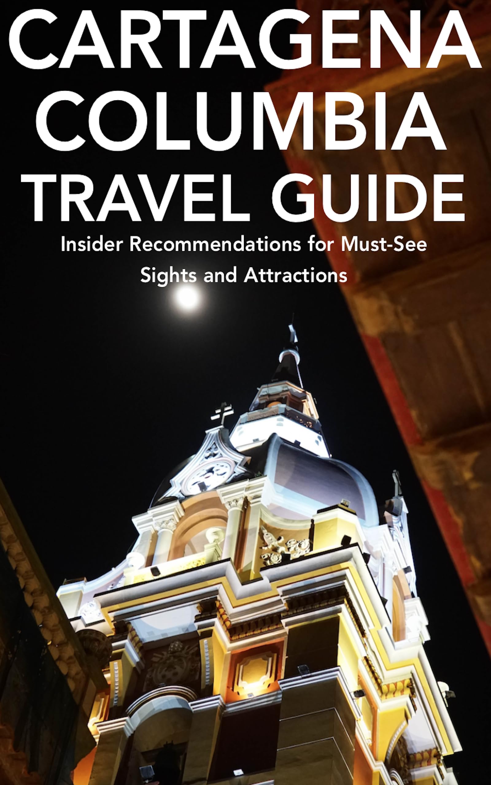 Cartagena, Columbia Travel Guide : Insider Recommendations for Must-See ...