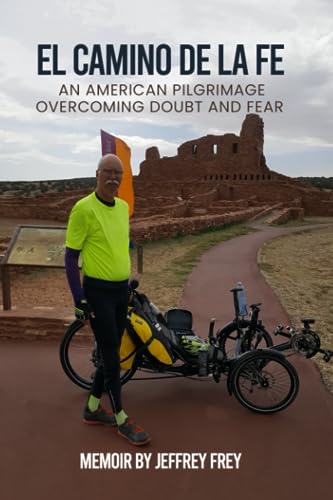 EL CAMINO DE LA FE: AN AMERICAN PILGRIMAGE OVERCOMING DOUBT AND FEAR by ...