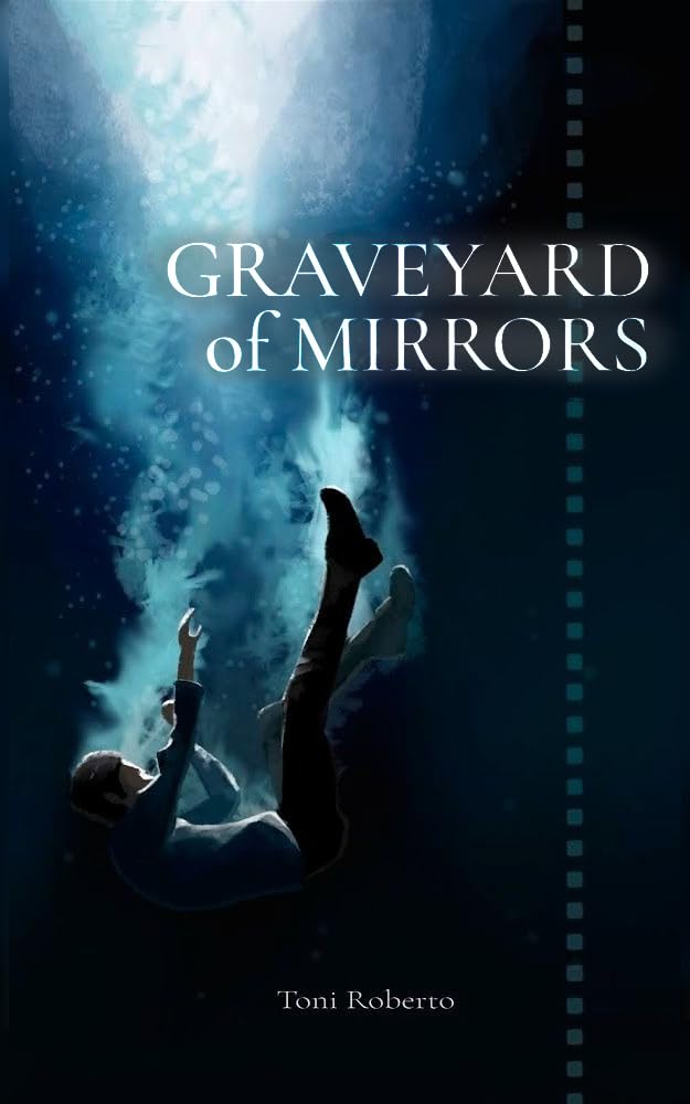 Graveyard of Mirrors by Toni Roberto | Goodreads