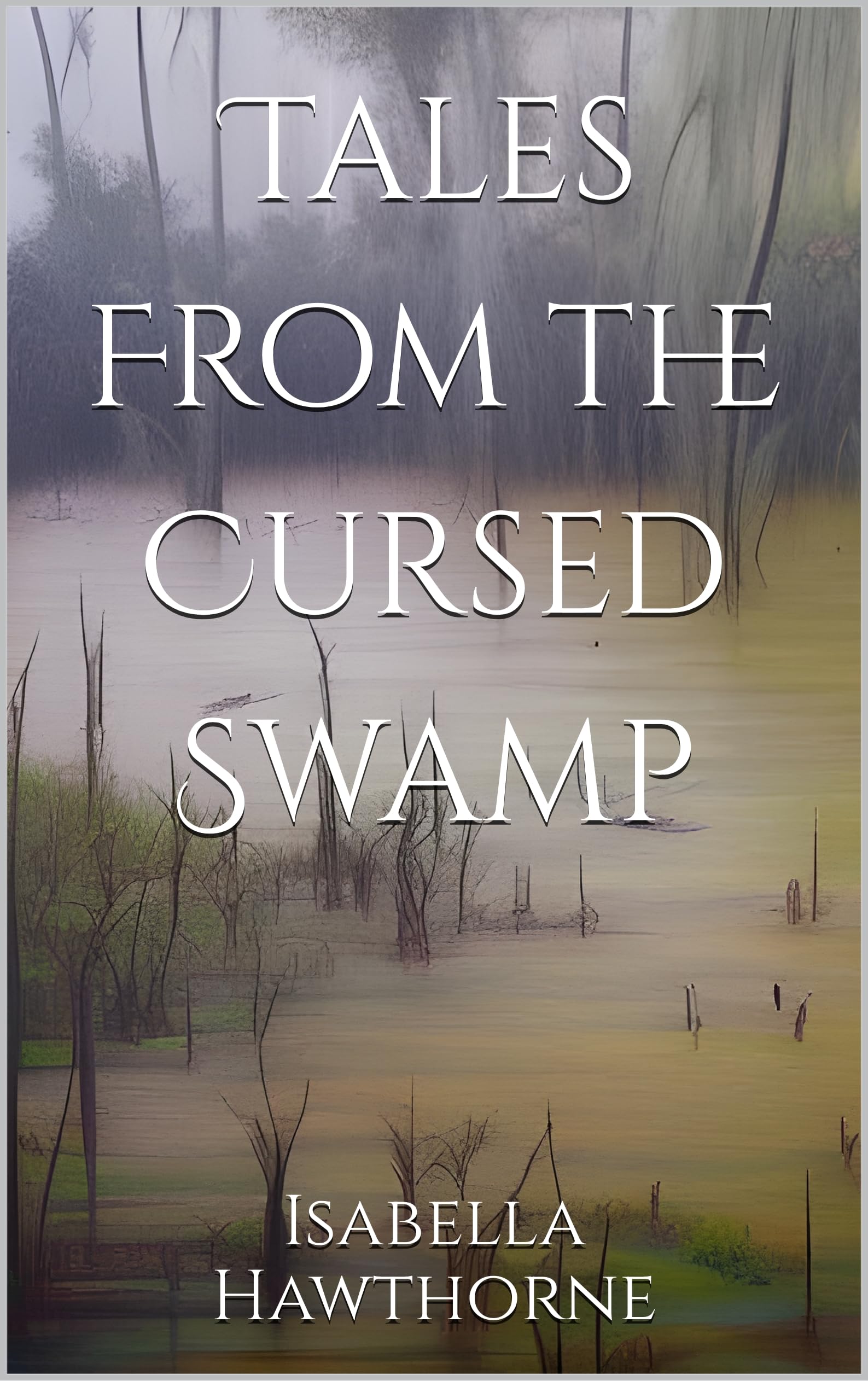 Tales From the Cursed Swamp by Isabella Hawthorne | Goodreads
