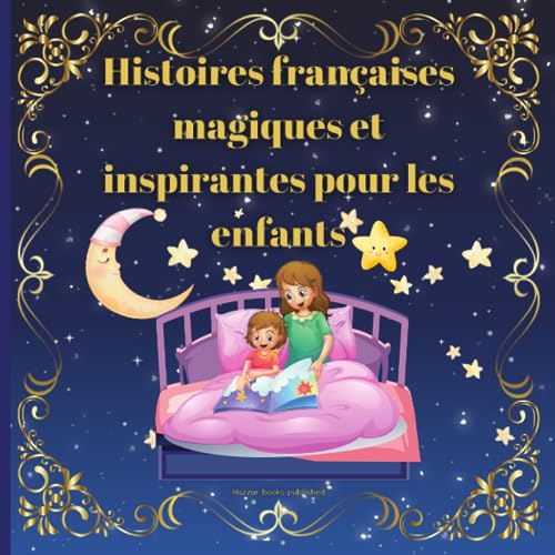 Histoires françaises magiques et inspirantes pour les enfants: Une ...