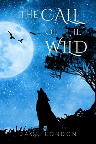 The Call of the Wild (annotated): How We Awaken Our Own Power, and Use ...