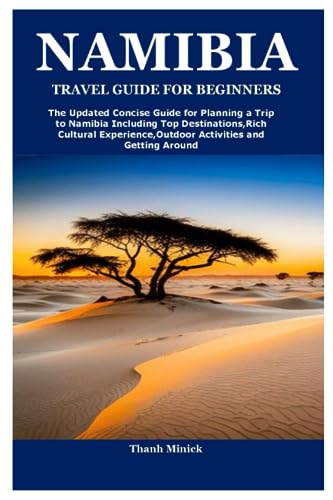 NAMIBIA TRAVEL GUIDE FOR BEGINNERS: The Updated Concise Guide for ...