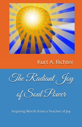 The Radiant Joy of Soul Power: Inspiring Words from a Teacher of Joy by ...