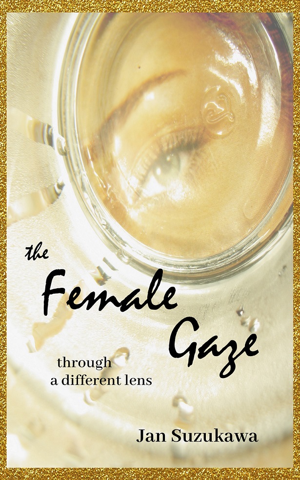 The Female Gaze: Through a Different Lens by Jan Suzukawa | Goodreads