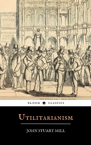 Utilitarianism: (Annotated) by John Stuart Mill | Goodreads