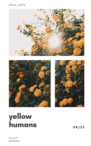 Yellow humans: my soft epilogue (Gedichtsammlung) by Alina Joelle ...